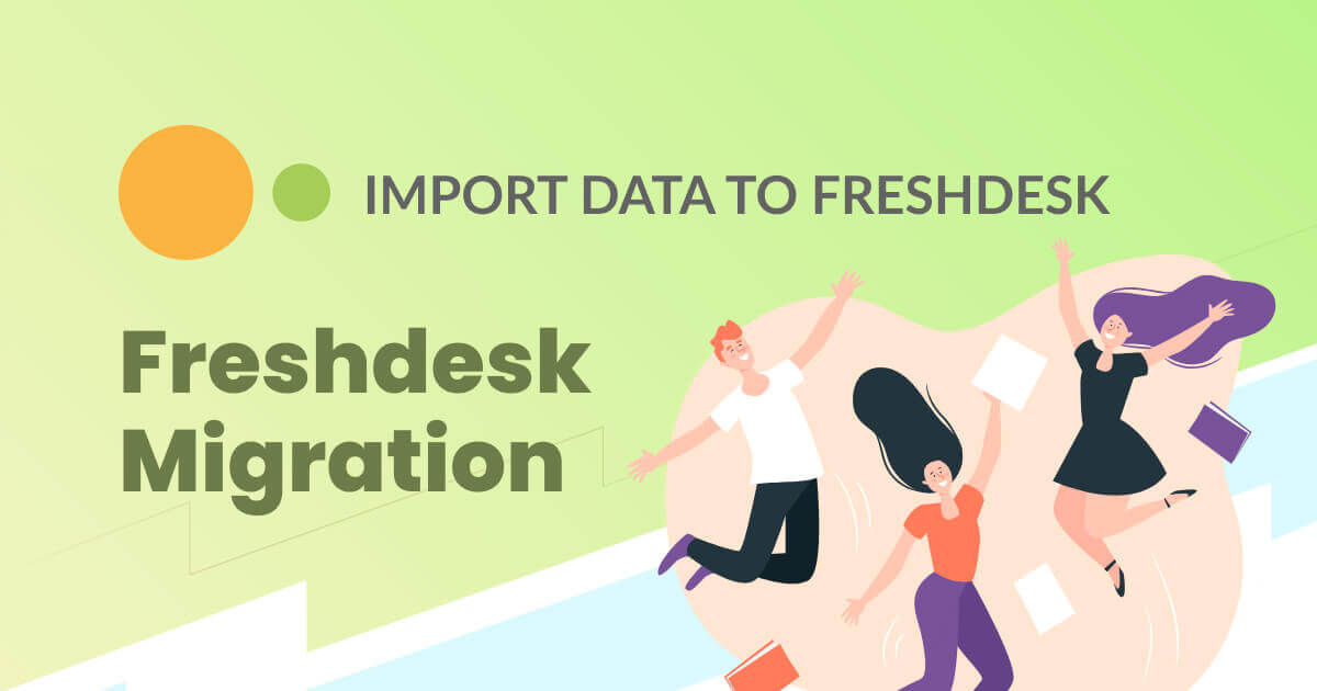 Zendesk to Freshdesk - Import data to Freshdesk®